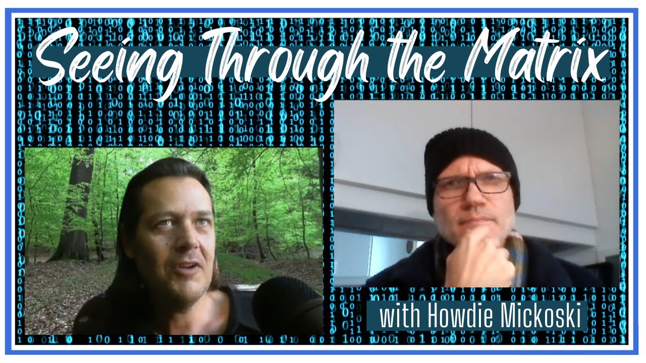Seeing Through the Matrix with Howdie Mickoski - YouTube