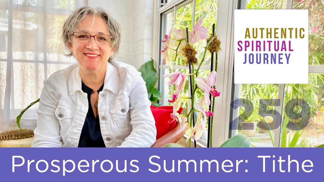 Prosperous Summer: Tithe | The Authentic Spiritual Journey 259 - YouTube