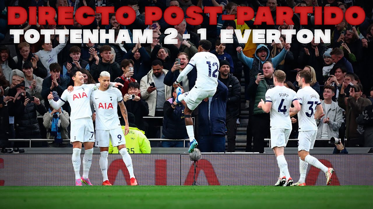 🔴 TOTTENHAM 2-1 EVERTON: DIRECTO POST-PARTIDO | VICTORIA SUFRIDA EN ...