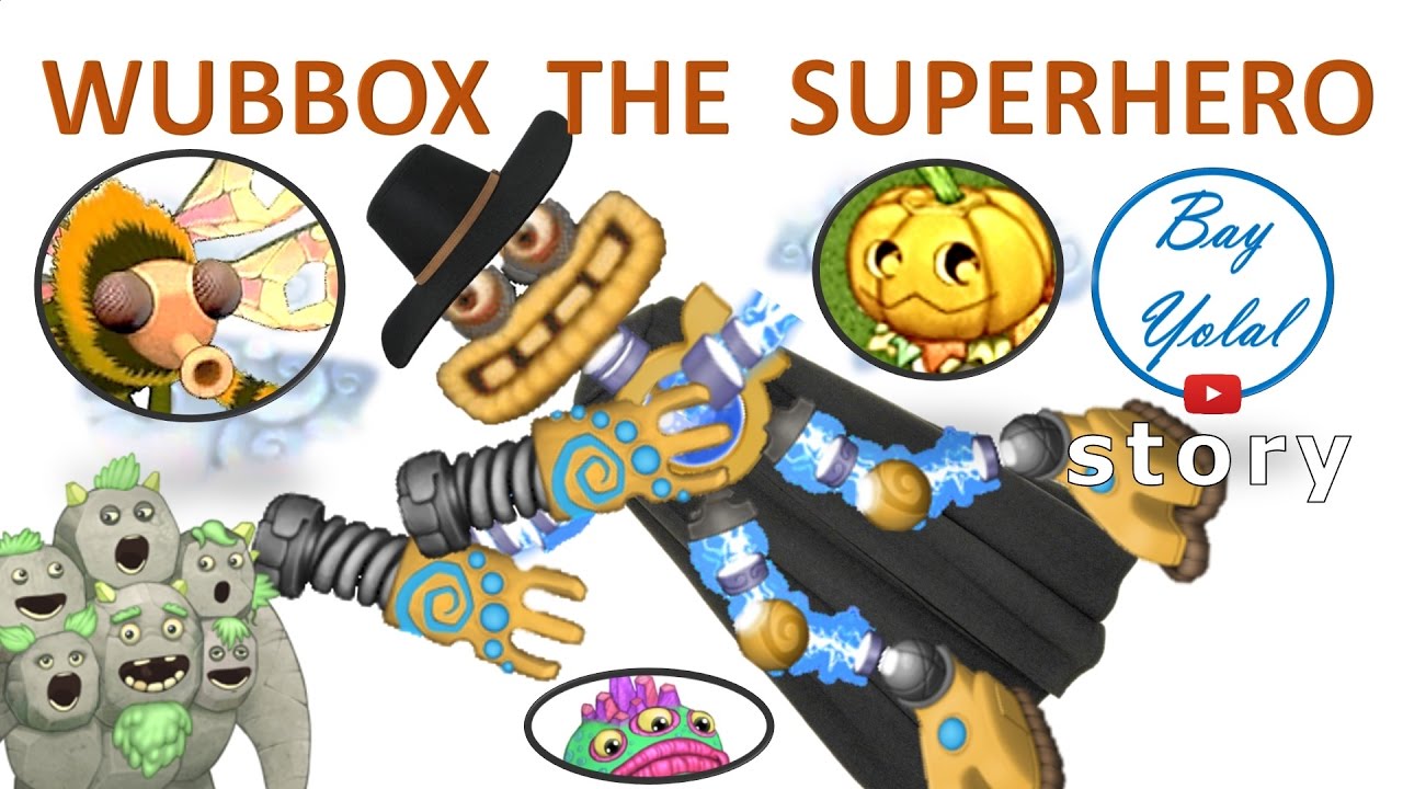 Wubbox The Superhero (Story by: Bay Yolal) - My Singing Monsters - YouTube