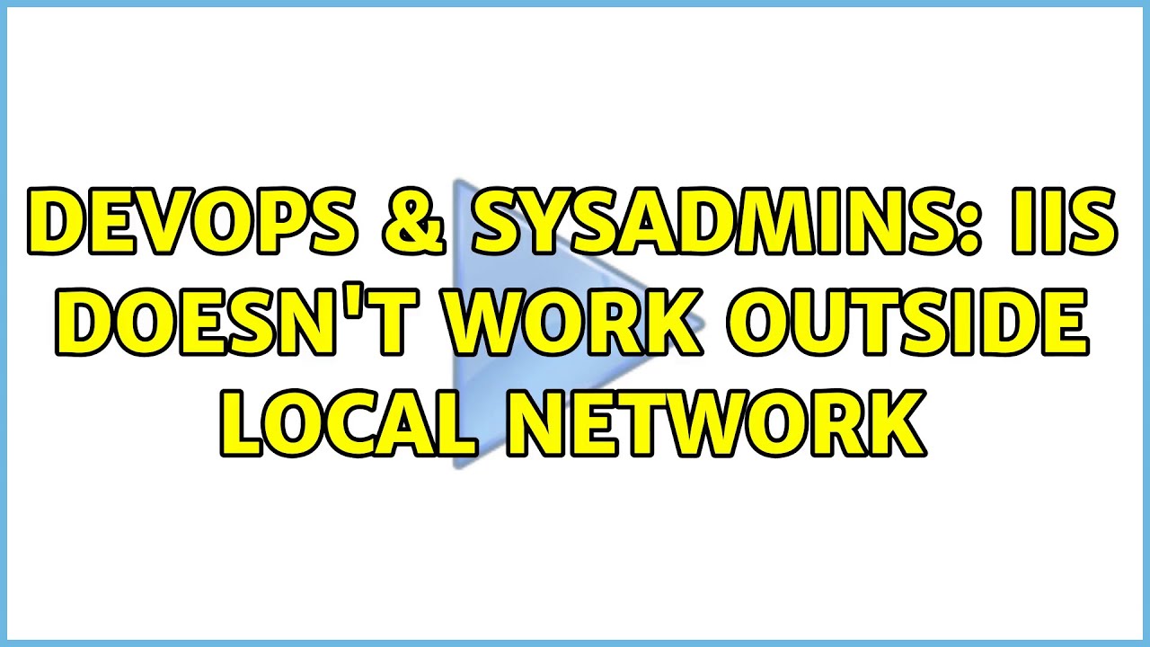 Devops And Sysadmins Iis Doesn T Work Outside Local Network Youtube