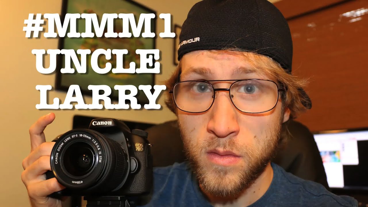 #MMM1 -- UNCLE LARRY! - YouTube