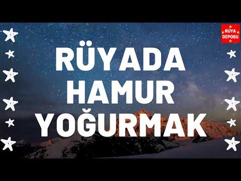 Rüyada Hamur Yoğurmak Ne Anlama Gelir - Rüya Tabiri - [Rüya Deposu]