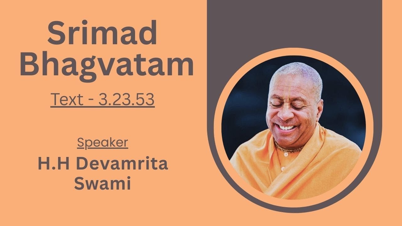Srimad Bhagavatam Text 3.23.53, Speaker - H.H Devamrita Swami - YouTube