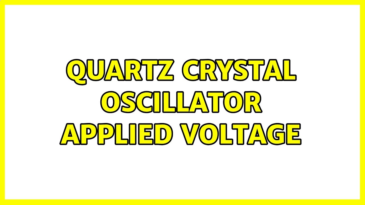 quartz crystal oscillator applied voltage (4 Solutions!!) - YouTube
