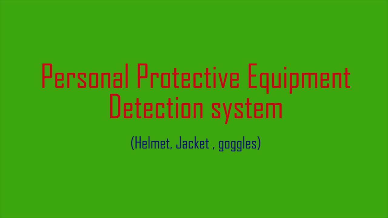 Personal Protective Equipment (PPE) Detection System for Helmet, Jacket ...