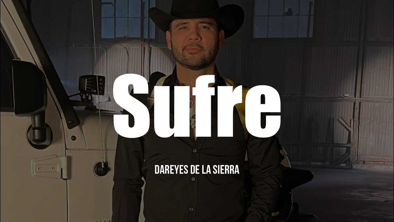 Dareyes De La Sierra - Sufre (LETRA) - YouTube