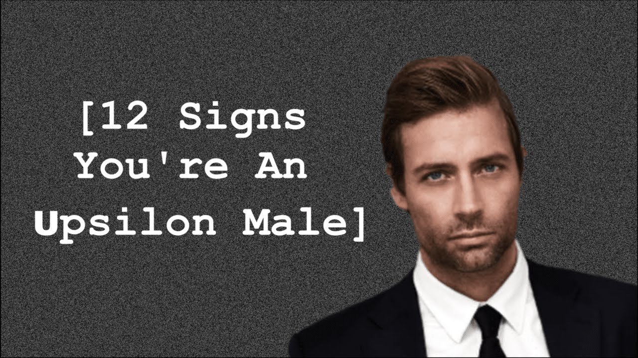 12 Signs You're An Upsilon Male (RAREST TYPE) - YouTube