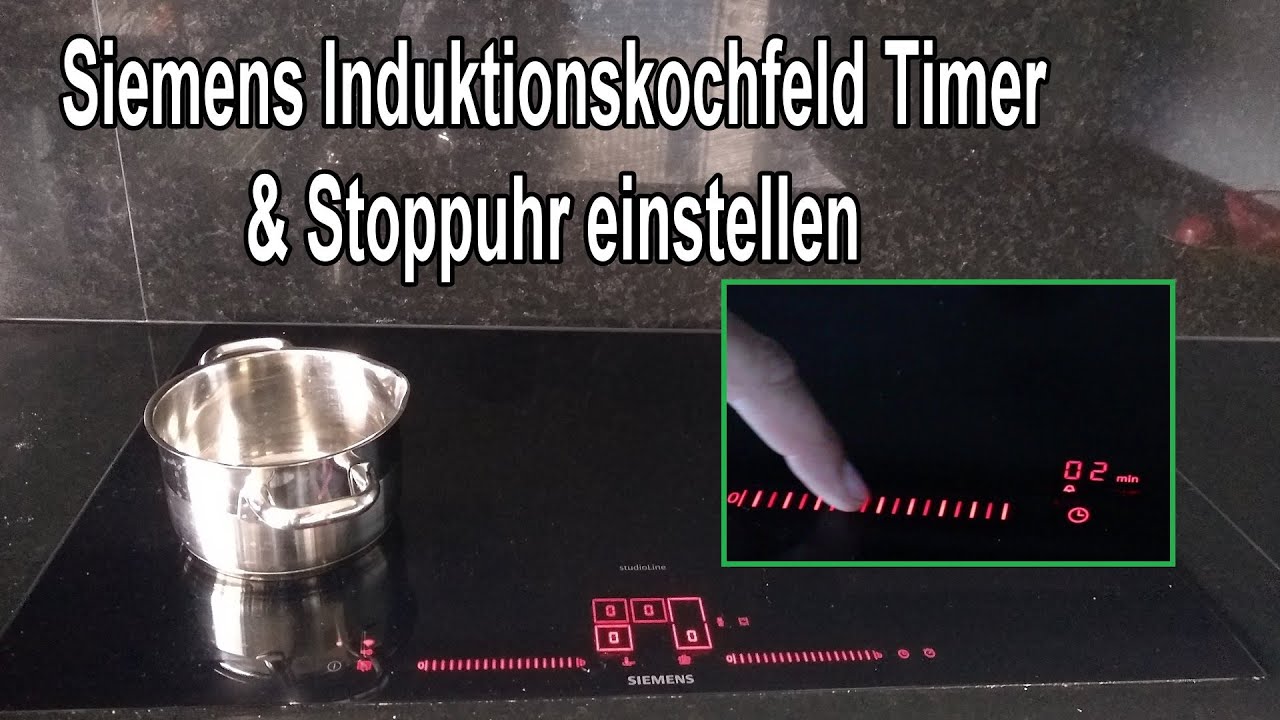 Siemens Induktionskochfeld Timer & Stoppuhr einstellen | Anleitung - YouTube