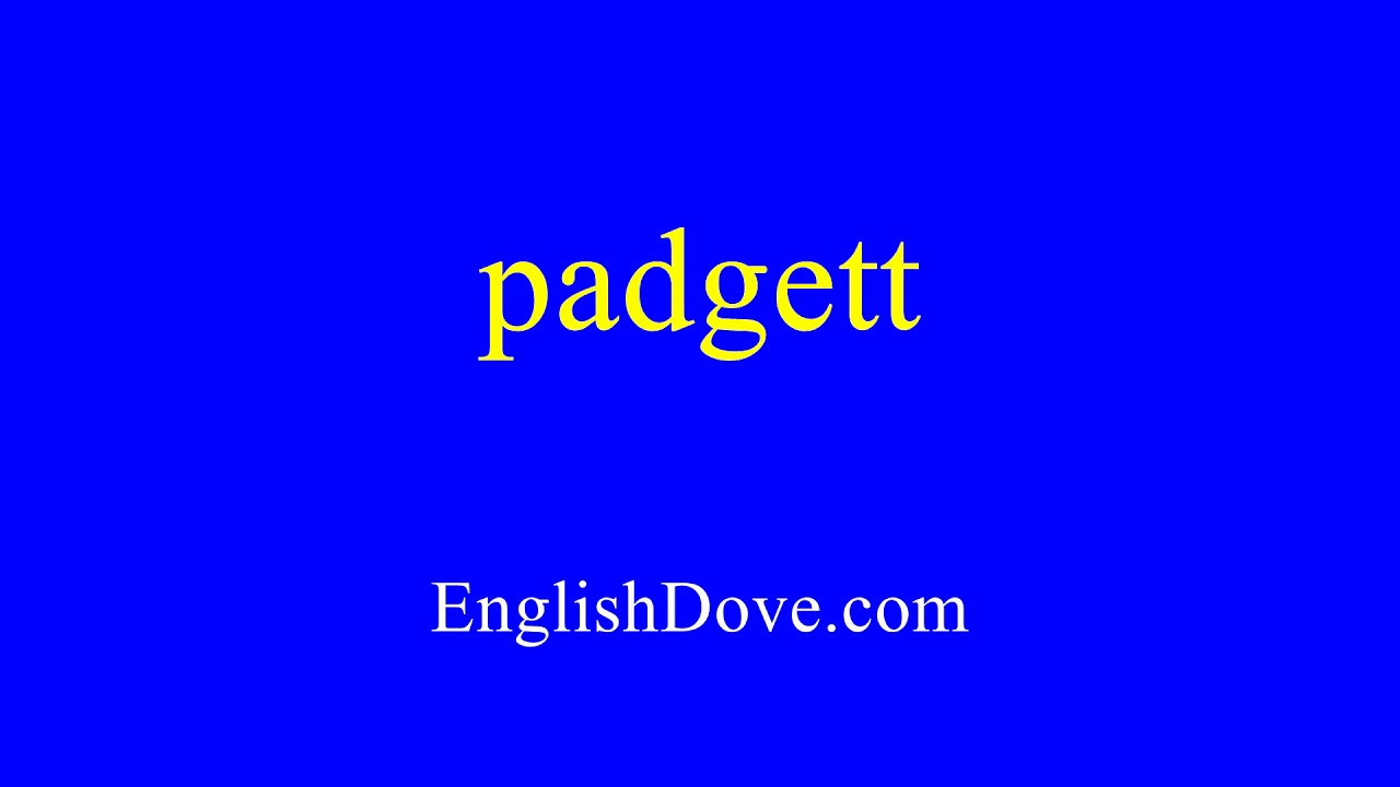 How to pronounce padgett in American English. - YouTube