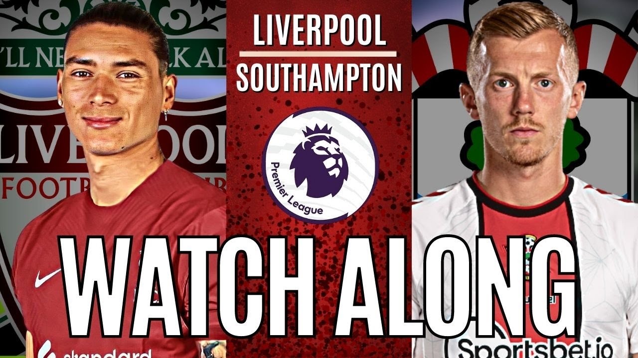 LIVERPOOL vs SOUTHAMPTON LIVE WATCH ALONG! - YouTube