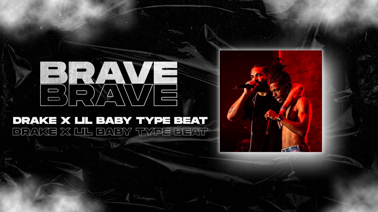 [FREE] DRAKE x LIL BABY Type Beat - "BRAVE" | Melodic Trap Beat 2023 ...