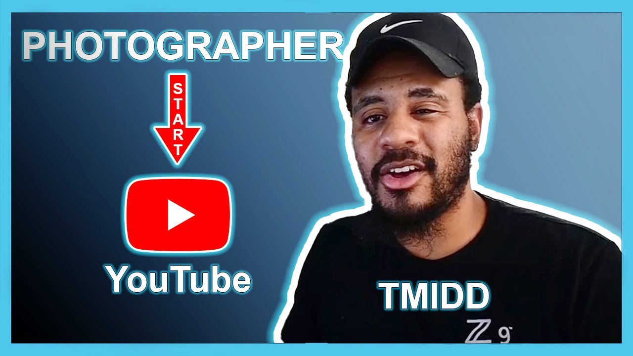 PHOTOGRAPHERS START YOUTUBE TODAY | WITH TMIDD - YouTube