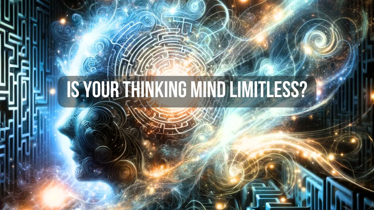 Is Your Thinking Mind Limitless? - YouTube