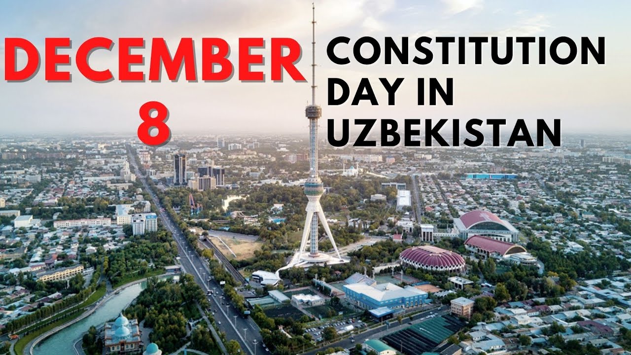 Constitution Day in Uzbekistan 🇺🇿 | 8th December Celebration & Meaning ...