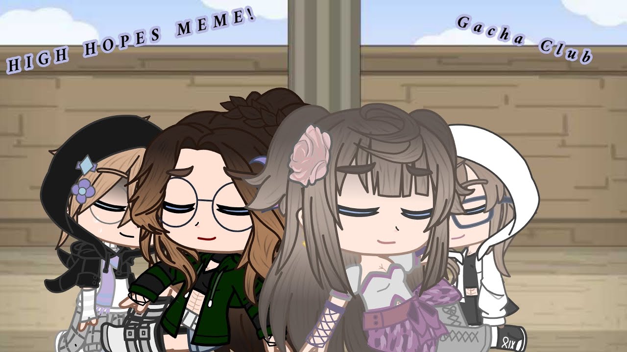 Gacha Club High Hopes Meme! - YouTube
