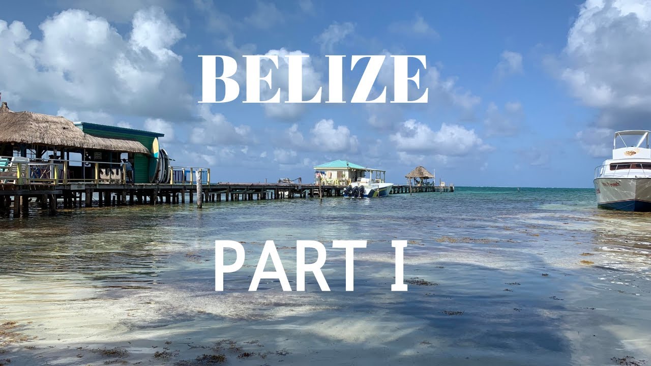 Belize Part 1 - YouTube
