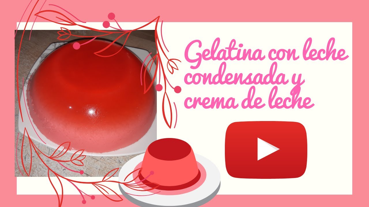 GELATINA CON CREMA DE LECHE Y LECHE CONDENSADA SUPER FACIL - YouTube