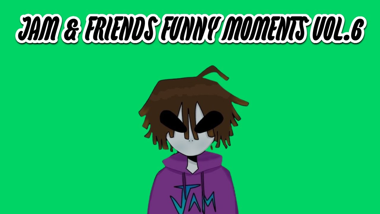 JAM & FRIENDS FUNNY MOMENTS (PART 6) - YouTube