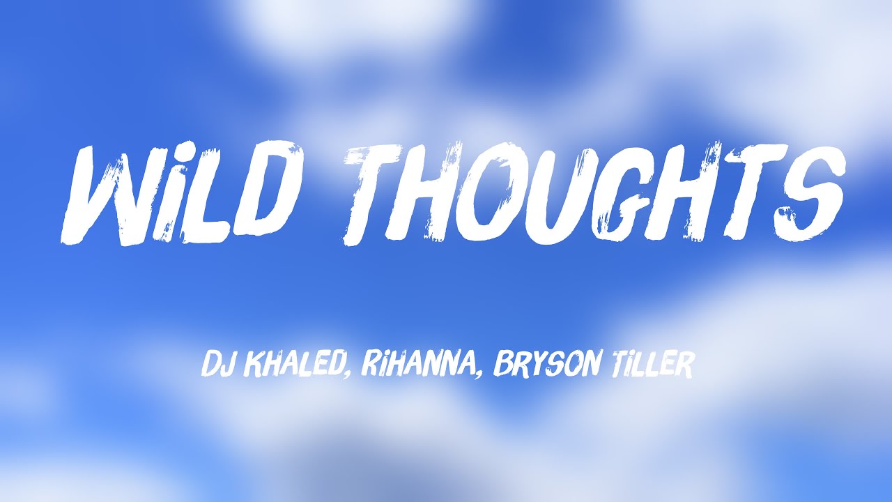 Wild Thoughts - DJ Khaled, Rihanna, Bryson Tiller {Letra} 💦 - YouTube