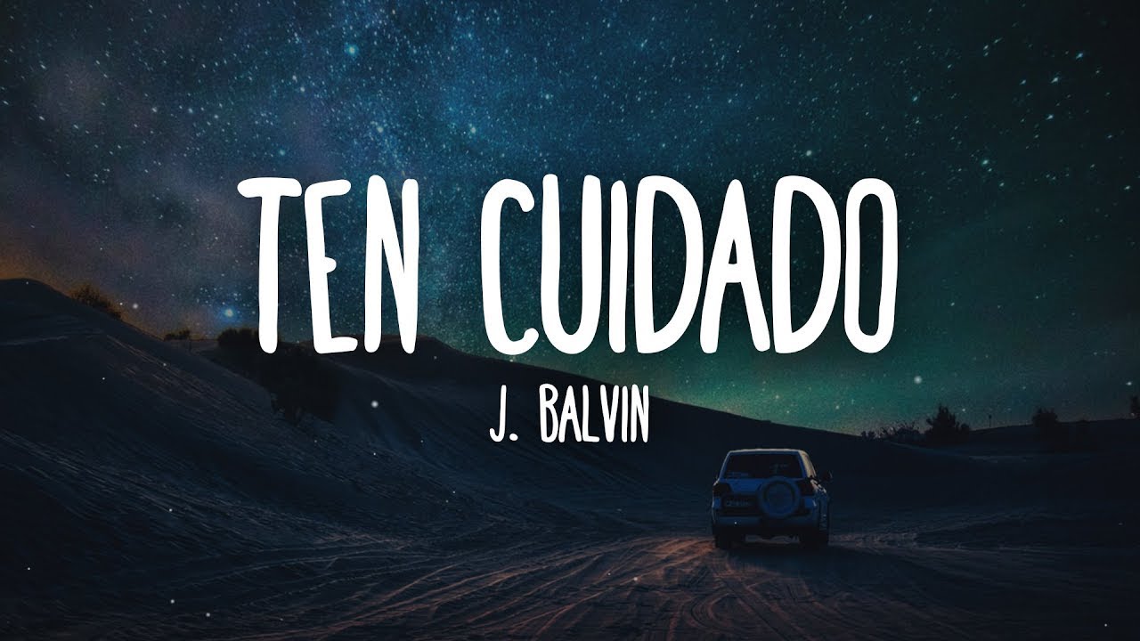 J. Balvin - Ten Cuidado (Letra/Lyrics) - YouTube