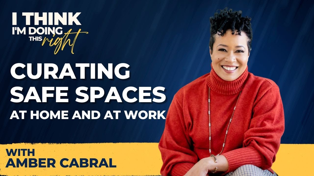 EP15: Curating Safe Spaces at Home and at Work with Amber Cabral - YouTube