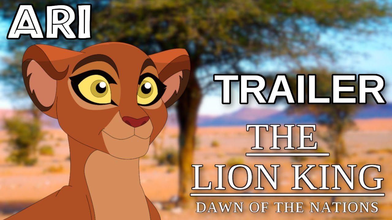 Ari - The Lion King: Dawn of the Nations [FAN FICTION] (Trailer) (READ ...