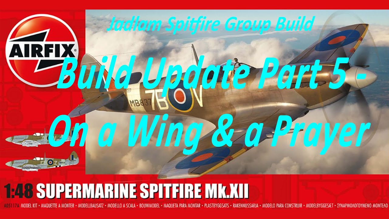 Jadlam Spitfire Group Build - On a Wing & a Prayer Build Update Part 5 ...