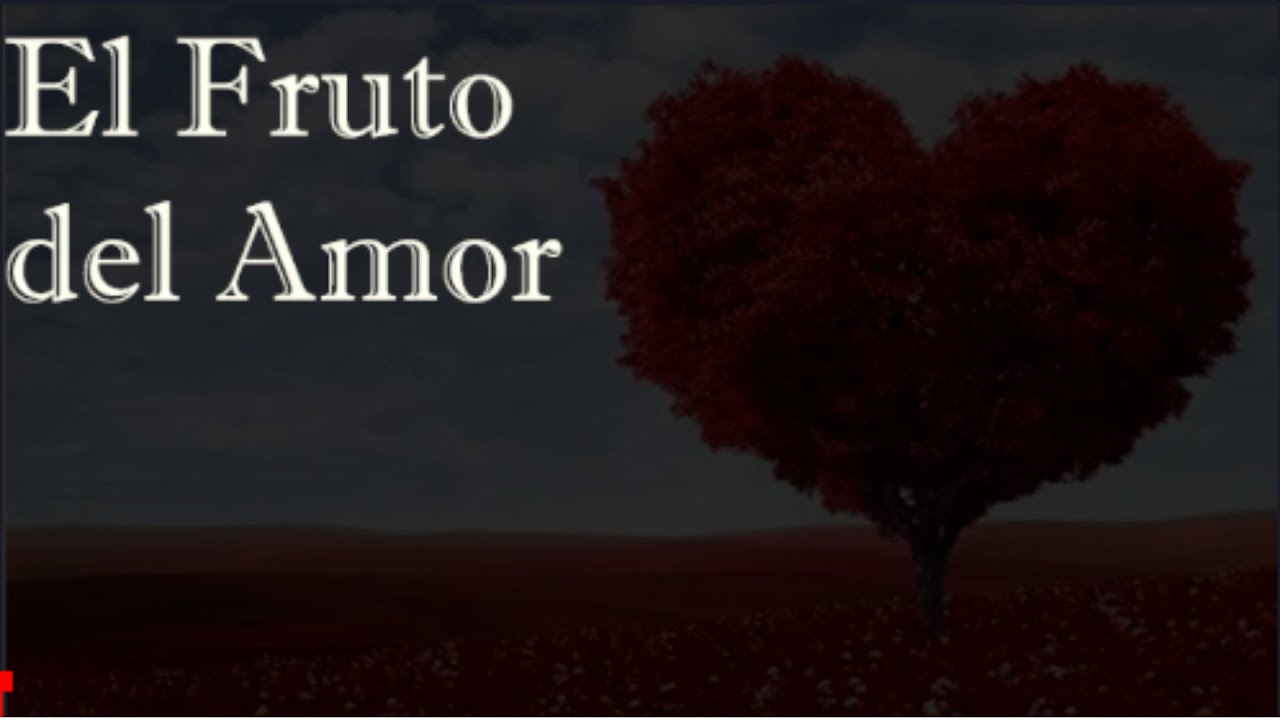¿Cómo disfruto del Fruto del Amor en mi? - YouTube