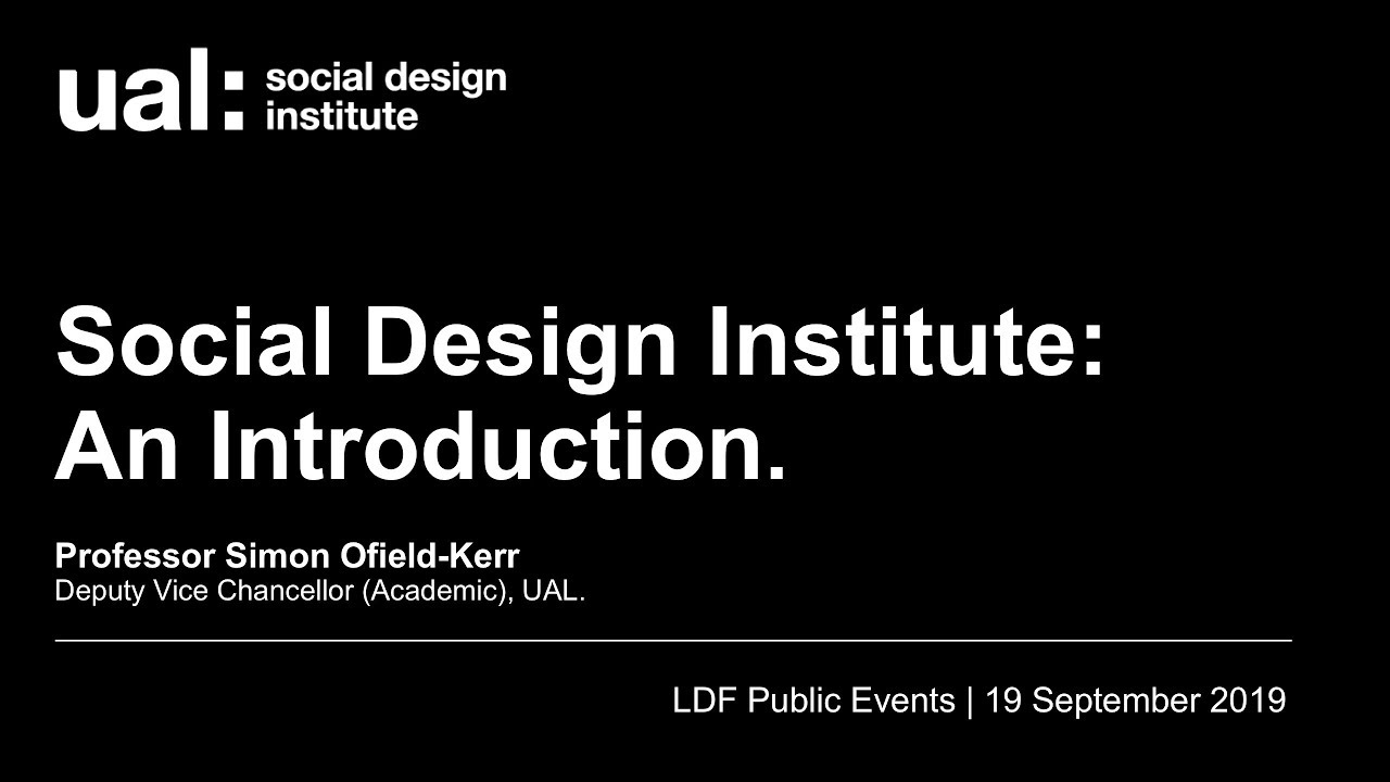 Social Design Institute: An Introduction. Prof. Simon Ofield-Kerr (UAL ...