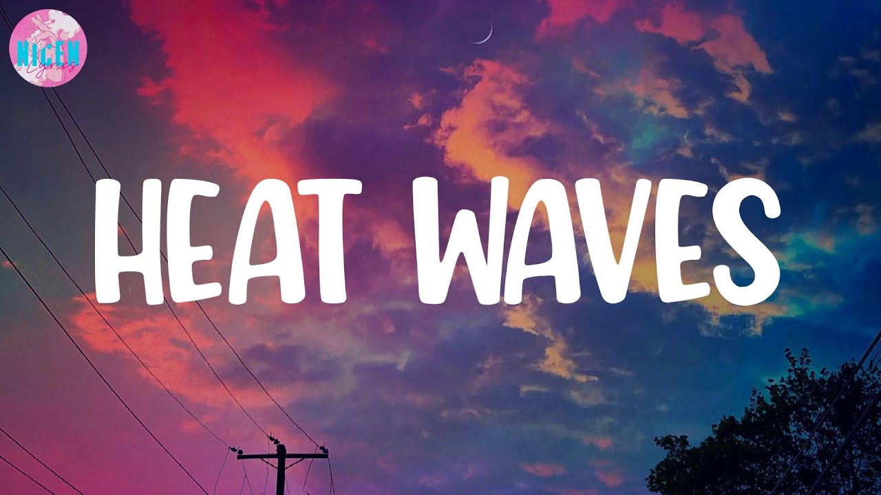 Glass Animals - Heat Waves (Lyrics) | Heat waves been fakin' me out ...