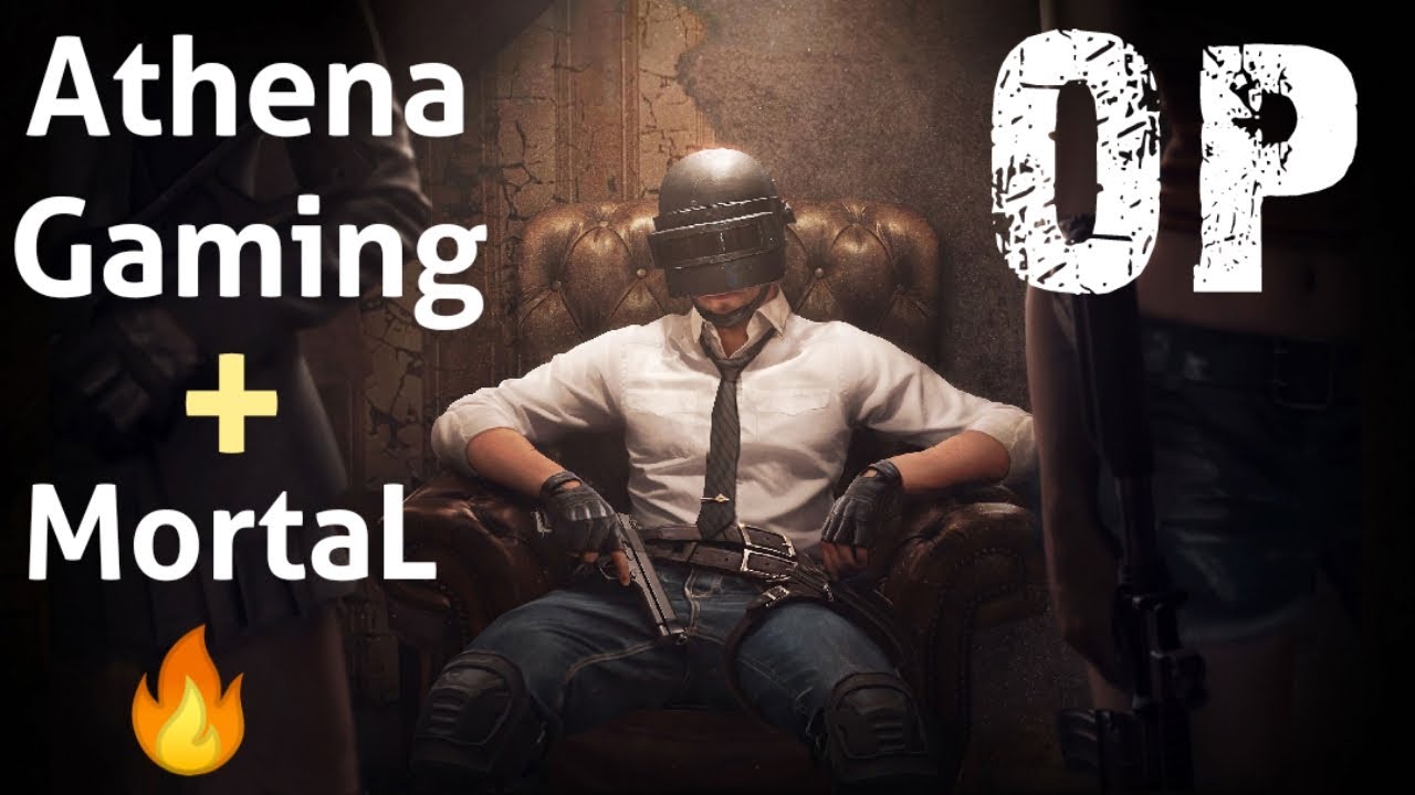 Athena Gaming + MortaL [PUBG] 🔥🔥🔥 - YouTube