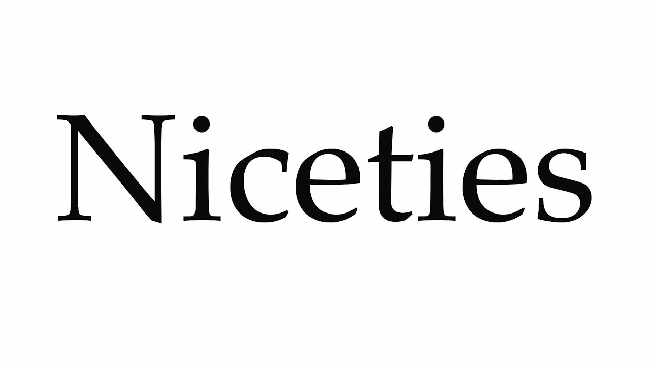 How to Pronounce Niceties - YouTube