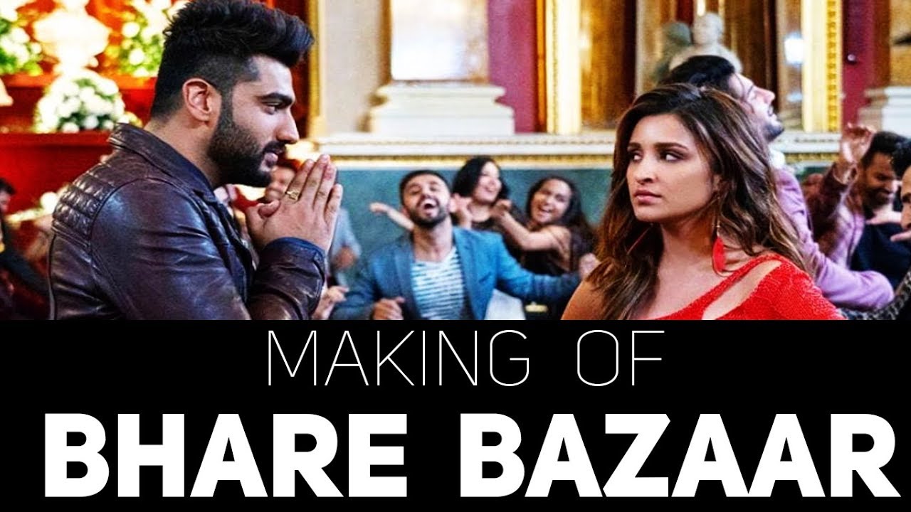 Bhare Bazaar – Behind The Scenes | Namaste England | Arjun | Parineeti ...
