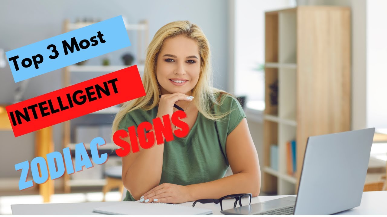 Top 3 Most Intelligent Zodiac Signs - YouTube
