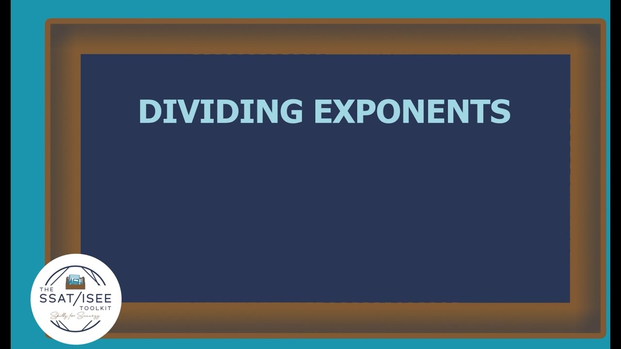 SSAT / ISEE Toolkit: Dividing Exponents - YouTube