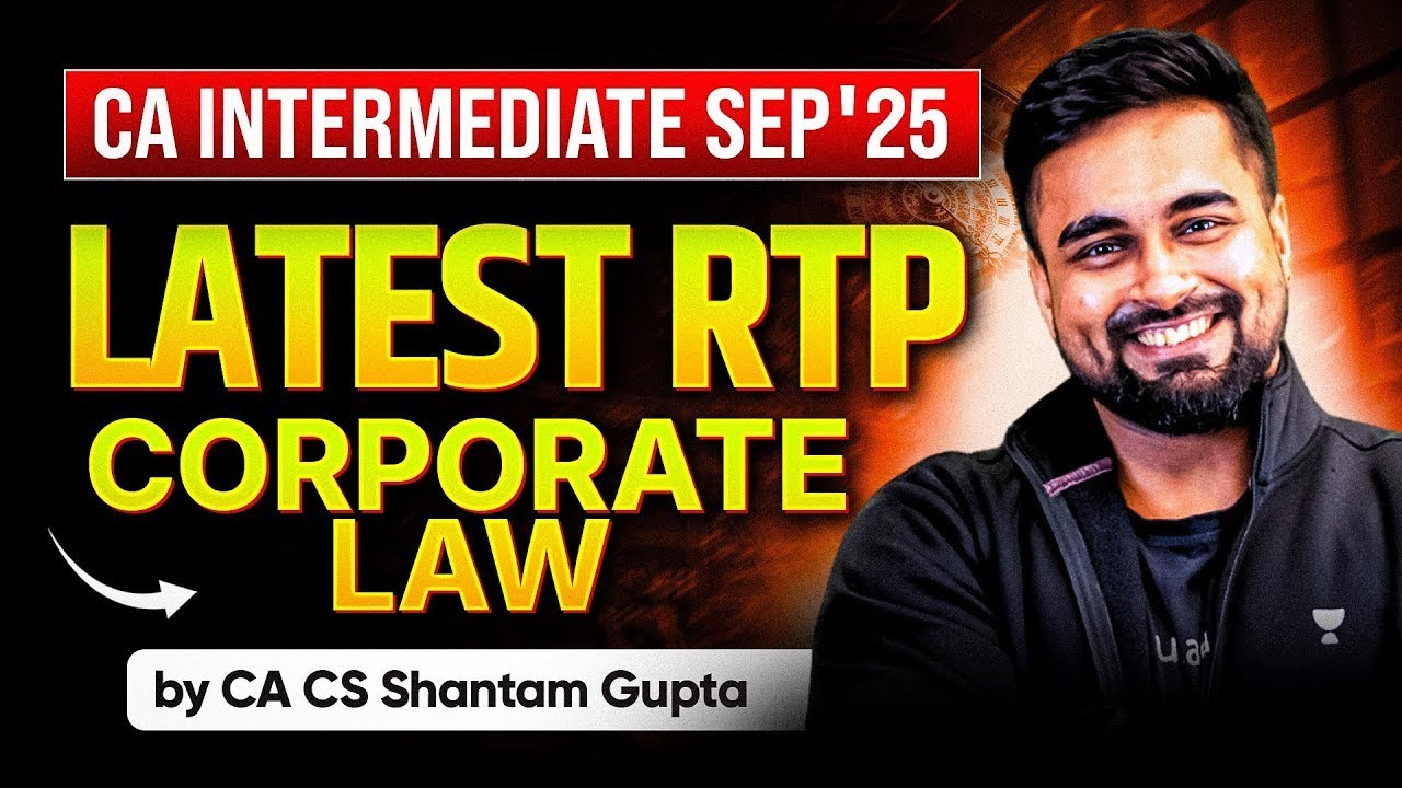 CA Inter Sep'25 | Latest RTP Corporate Law | CA CS Shantam Gupta - YouTube