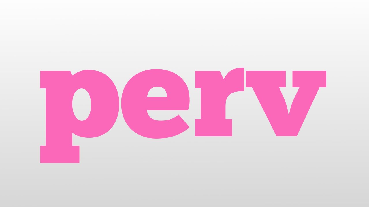 perv meaning and pronunciation - YouTube