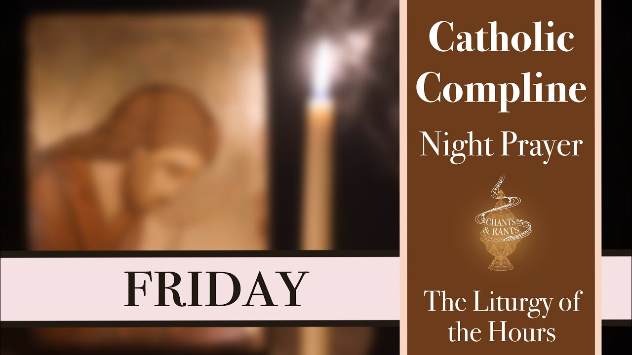 Friday Compline, Night Prayer of the Liturgy of the Hours – Sing the ...