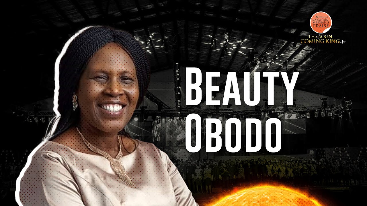 Beauty Obodo || 80 Hours Marathon Messiah's Praise || The Soon Coming ...