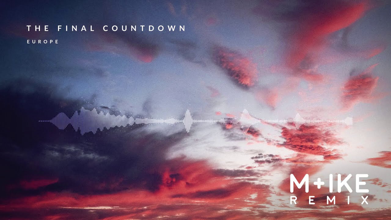 Europe - The Final Countdown (M+ike Remix) - YouTube
