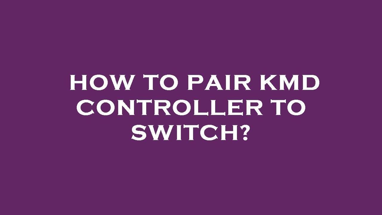 How to pair kmd controller to switch? - YouTube