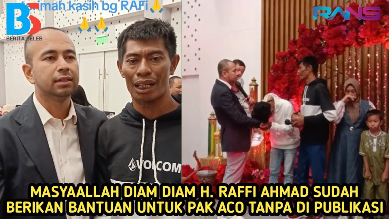 TABARAKALLAH DETIK DETIK H. RAFFI AHMAD BERIKAN BANTUAN UNTUK PAK ACO ...