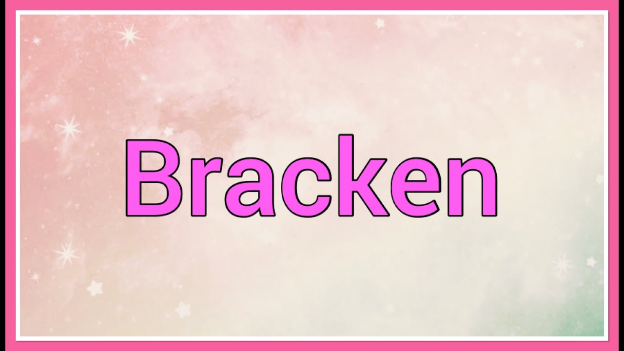 Bracken | Name Origin Meaning Variations - YouTube