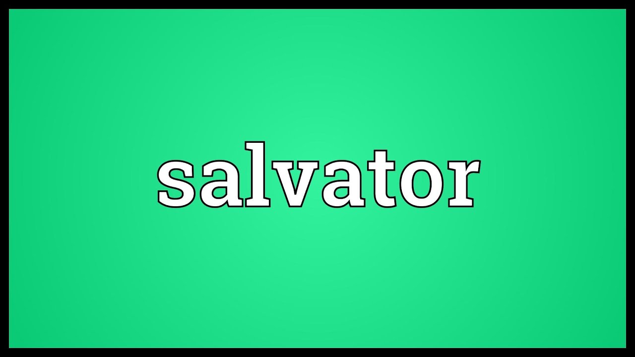 Salvator Meaning - YouTube