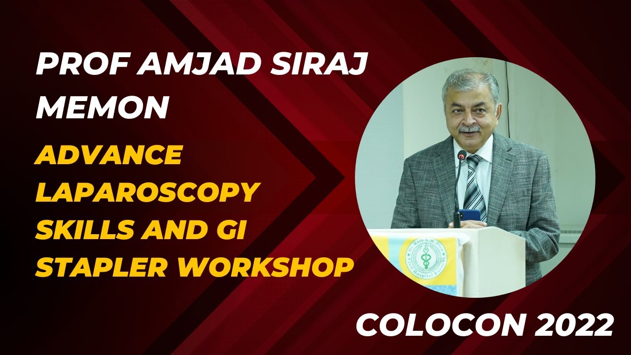 Prof Amjad Siraj Memon Talk | Advance Laparoscopy Skills and GI stapler ...