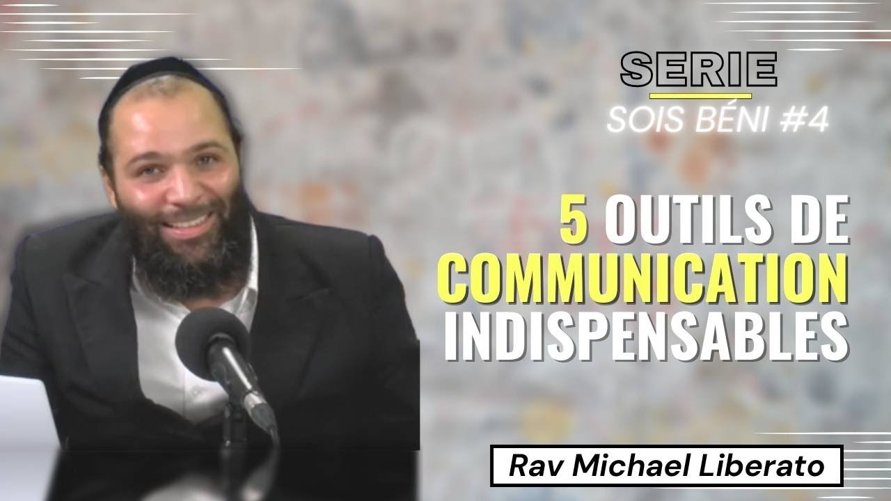 Série "Sois béni" N°4: 5 outils de communication indispensables par Rav ...