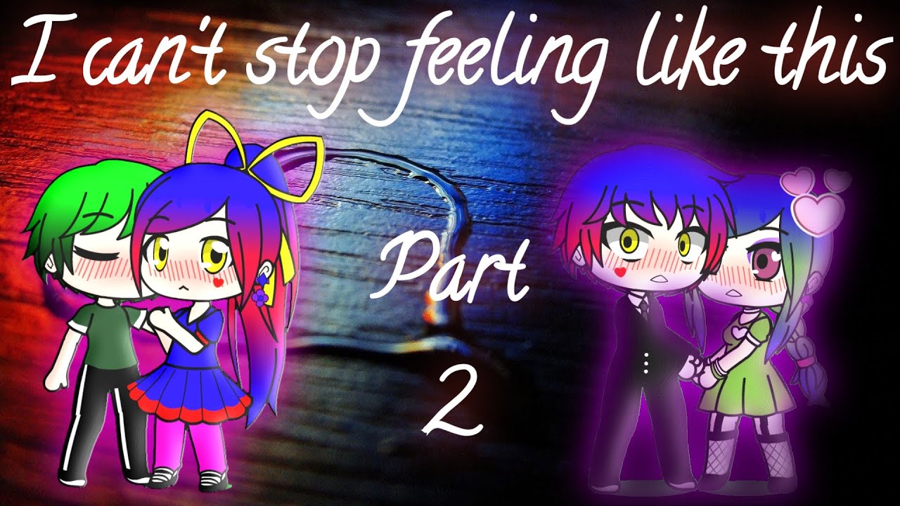 I Can't Stop Feeling Like This II Romance Gacha Club Mini Movie II GCMM ...
