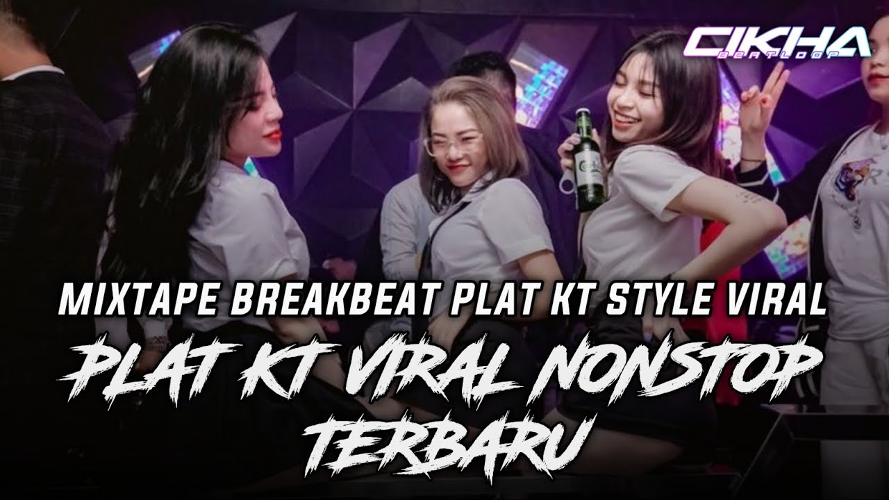 STYLE KT!! - MIXTAPE BREAKBEAT PLAT KT BIKIN TINGGI TERBARU - CIKHA ...