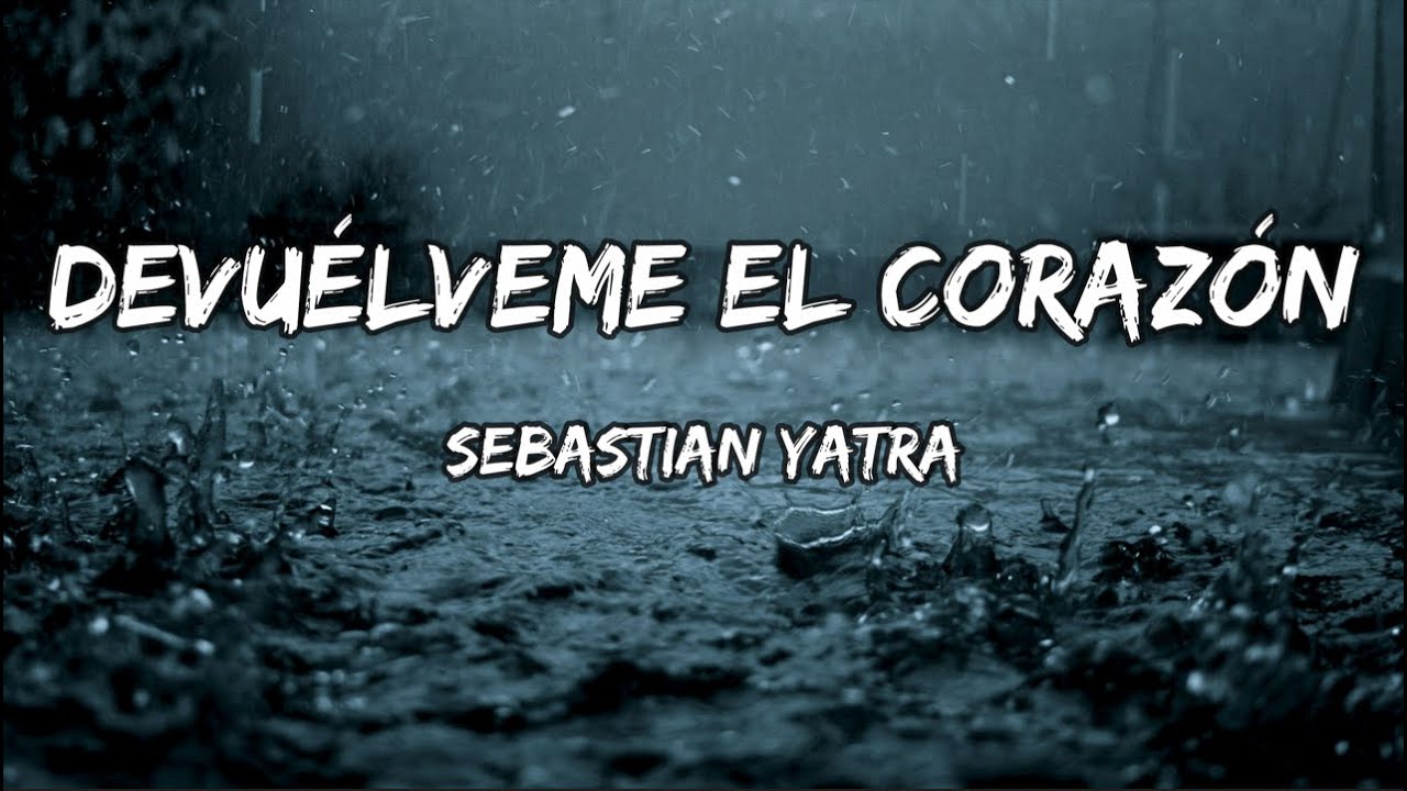 Sebastian Yatra - Devuélveme el Corazón (LETRA) - YouTube